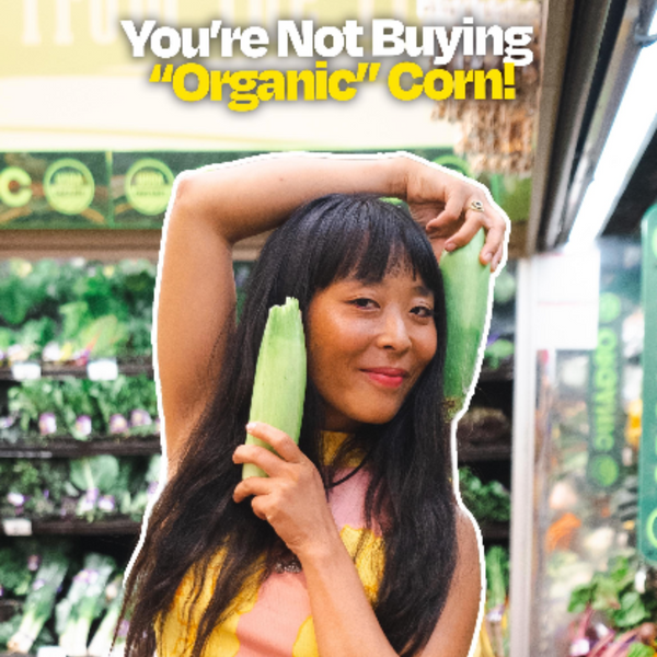 You're Not Buying Organic Corn - Local Roots NYC
